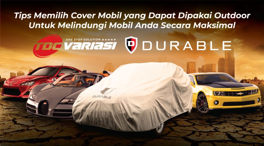 Tips Memilih Cover Mobil Outdoor - Blog Durable